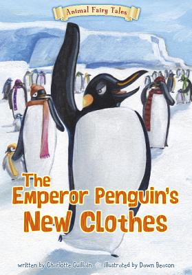 EMPEROR PENGUINS NEW CLOTHES Animal Fairy Tales Charlotte Guillain Dawn Beacon HEINEMANN LIB2014 Paperback English ISBN：...