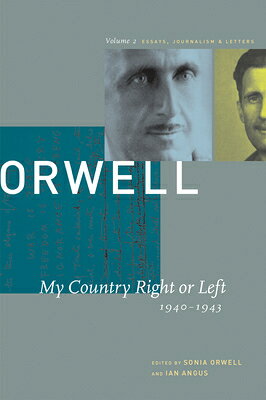 MY COUNTRY RIGHT OR LEFT Collected Essays, Journalism, and Letters of George Orwell George Orwell Sonia Orwell Ian Angus...