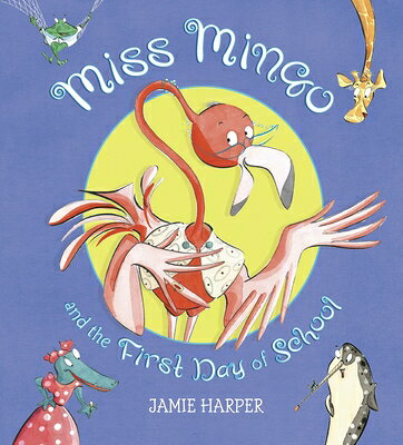 MISS MINGO & THE 1ST DAY OF SC Miss Mingo Jamie Harper Jamie Harper CANDLEWICK BOOKS2009 Paperback English ISBN：97807636...