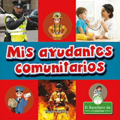 SPAーMIS AYUDANTES COMUNITARIOS Taylor Farley Pablo de la Vega CRABTREE SEEDLINGS2021 Library　Binding Spanish ISBN：978142...