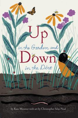 UP IN THE GARDEN & DOWN IN THE Over and Under Kate Messner Christopher Silas Neal CHRONICLE BOOKS2017 Paperback English ...