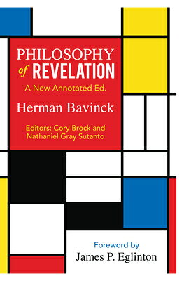PHILOSOPHY OF REVELATION A NEW Herman Bavinck James P. Eglinton Nathaniel Gray Sutanto HENDRICKSON PUBL2018 Paperback En...