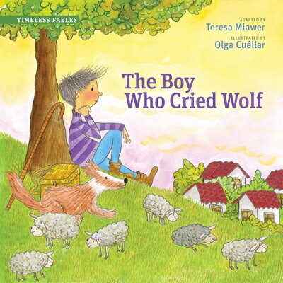 BOY WHO CRIED WOLF Timeless Fables Teresa Mlawer Olga Cuellar GARDEN LEARNING2015 Paperback English ISBN：9780986431371 洋...