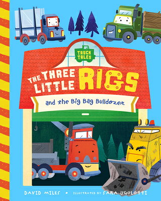 3 LITTLE RIGS & THE BIG BAD BU Truck Tales David Miles Sara Ugolotti Stephanie Miles BUSHEL & PECK BOOKS2023 Board　Books...