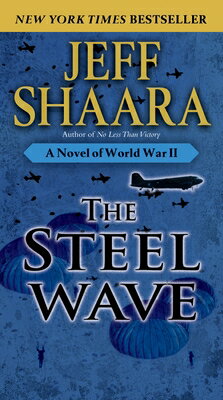 STEEL WAVE World War II Jeff Shaara BALLANTINE BOOKS2009 Mass　Market　Paperbound English ISBN：9780345461391 洋書 Fiction & ...