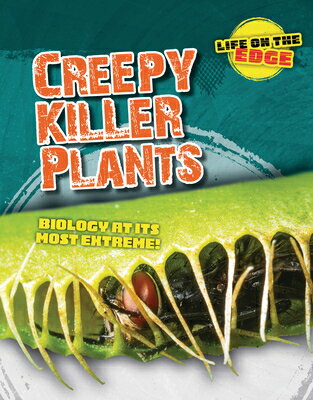 CREEPY KILLER PLANTS Life on the Edge Louise A. Spilsbury Kelly Roberts CHERITON CHILDRENS BOOKS2023 Paperback English I...