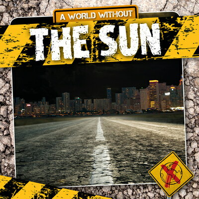 SUN A World Without... William Anthony BOOKLIFE2022 Paperback English ISBN：9781839271397 洋書 Books for kids（児童書） Juvenile...