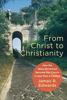 FROM CHRIST TO CHRISTIANITY James R. Edwards BAKER ACADEMIC2021 Paperback English ISBN：9781540961402 洋書 Social Science（社...