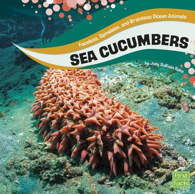 SEA CUCUMBERS Faceless, Spineless, and Brainless Ocean Animals Jody S. Rake CAPSTONE PR2016 Hardcover English ISBN：97815...