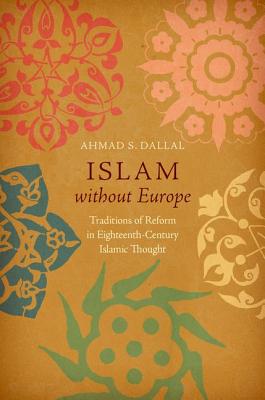 ISLAM W/O EUROPE Islamic Civilization and Muslim Networks Ahmad S. Dallal UNIV OF NORTH CAROLINA PR2018 Paperback Englis...