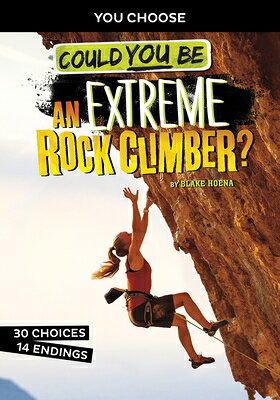 COULD YOU BE AN EXTREME ROCK C You Choose: Extreme Sports Adventures Blake Hoena CAPSTONE PR2020 Hardcover English ISBN：...