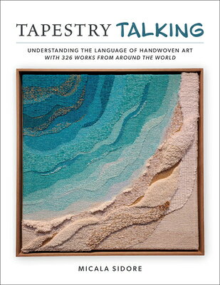 TAPESTRY TALKING Micala Sidore SCHIFFER CRAFT2026 Hardcover English ISBN：9780764371417 洋書 Art & Entertainment（芸術＆エンターテイン...