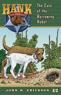 HANKCD #42 CASE OF THE BURROWI Hank the Cowdog (Quality) John R. Erickson Gerald L. Holmes MAVERICK BOOKS INC2011 Paperb...
