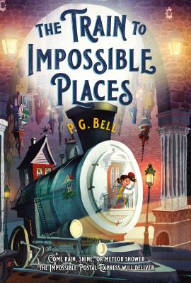 TRAIN TO IMPOSSIBLE PLACES A C Train to Impossible Places P. G. Bell SQUARE FISH2019 Paperback English ISBN：978125021142...