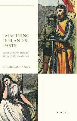 IMAGINING IRELANDS PASTS Nicholas Canny OXFORD UNIV PR USA2024 Paperback English ISBN：9780198911425 洋書 Social Science（社会...