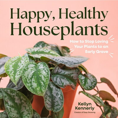HAPPY HEALTHY HOUSEPLANTS Kellyn Kennerly PAGE STREET PUB2024 Hardcover English ISBN：9798890031426 洋書 Family life & Comi...