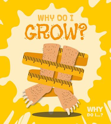 WHY DO I GROW Madeline Tyler CRABTREE PUB2018 Library　Binding English ISBN：9780778751427 洋書 Books for kids（児童書） Juvenile...
