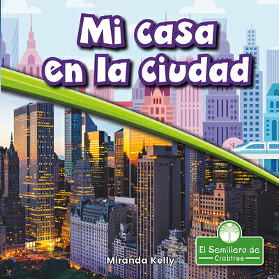 SPAーMI CASA EN LA CIUDAD (MY H Miranda Kelly Pablo de la Vega CRABTREE SEEDLINGS2021 Paperback Spanish ISBN：978142713143...