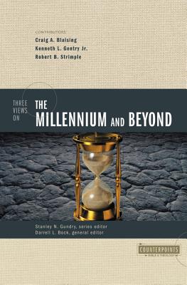 3 VIEWS ON THE MILLENNIUM & BE Counterpoints: Bible and Theology Craig A. Blaising Kenneth L. Gentry, Jr. Robert B. Stri...