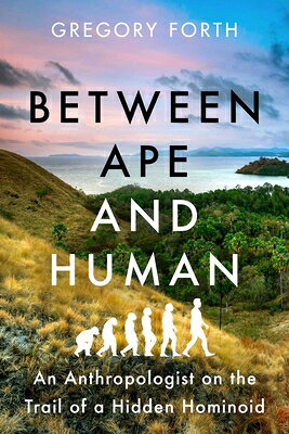 BETWEEN APE & HUMAN Gregory Forth PEGASUS BOOKS2022 Hardcover English ISBN：9781639361434 洋書 Computers & Science（コンピューター＆...