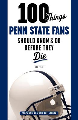 100 THINGS PENN STATE FANS SHO 100 Things...Fans Should Know Lou Prato Adam Taliaferro TRIUMPH BOOKS2015 Paperback Engli...