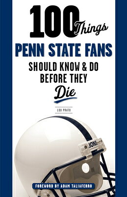 100 THINGS PENN STATE FANS SHO 100 Things...Fans Should Know Lou Prato Adam Taliaferro TRIUMPH BOOKS2015 Paperback Engli...