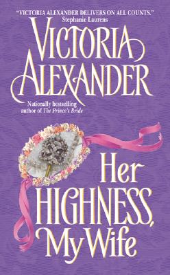 HER HIGHNESS MY WIFE Effington Family & Friends Victoria Alexander AVON BOOKS2002 Mass　Market　Paperbound English ISBN：97...
