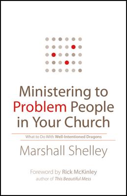 MINISTERING TO PROBLEM PEOPLE Marshall Shelley Rick McKinley BETHANY HOUSE PUBL2013 Paperback English ISBN：9780764211447...