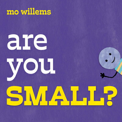 ARE YOU SMALL Mo Willems UNION SQUARE & CO2024 Hardcover English ISBN：9781454951452 洋書 Books for kids（児童書） Juvenile Fiction