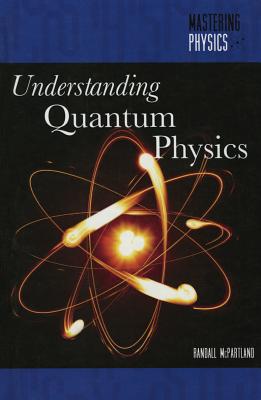 UNDERSTANDING QUANTUM PHYSICS Mastering Physics Randall McPartland CAVENDISH SQUARE2014 Library　Binding English ISBN：978...