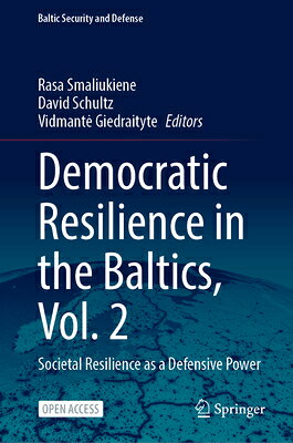 DEMOCRATIC RESILIENCE IN THE B Baltic Security and Defense Rasa Smaliukiene David Schultz Vidmante Giedraityte SPRINGER ...