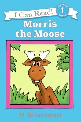MORRIS THE MOOSE I Can Read Level 1 B. Wiseman B. Wiseman HARPERCOLLINS1991 Paperback English ISBN：9780064441469 洋書 Book...
