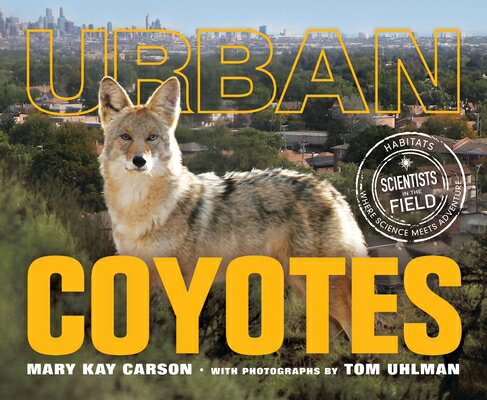 URBAN COYOTES Scientists in the Field (Paperback) Mary Kay Carson Tom Uhlman CLARION BOOKS2024 Hardcover English ISBN：97...