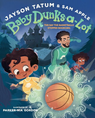 BABY DUNKSーAーLOT THE DAY THE B Baby DunksーAーLot Jayson Tatum Sam Apple ParkerーNia Gordon ABRAMS BOOKS FOR YOUNG READERS2...