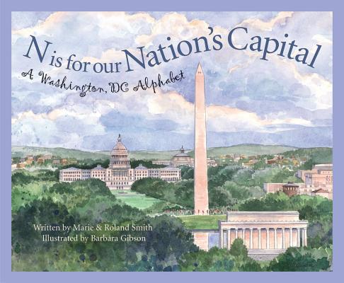 N IS FOR OUR NATIONS CAPITAL Discover America State by State Roland Smith Marie Smith Barbara Leonard Gibson SLEEPING BE...
