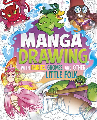 MANGA DRAWING W/FAIRIES GNOMES Draw Manga Mythical Creatures Naomi Hughes Vincent Batignole CAPSTONE PR2025 Library　Bind...