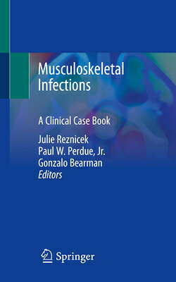 MUSCULOSKELETAL INFECTIONS 202 Julie Reznicek Paul W. Perdue Jr Gonzalo Bearman SPRINGER NATURE2020 Paperback 2020 Engli...
