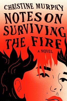 NOTES ON SURVIVING THE FIRE Christine Murphy KNOPF2025 Hardcover English ISBN：9780593801499 洋書 Fiction & Literature（小説＆文...
