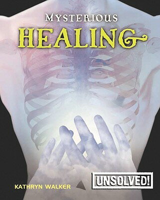 MYSTERIOUS HEALING Unsolved! Kathryn Walker CRABTREE PUB2009 Hardcover English ISBN：9780778741503 洋書 Books for kids（児童書）...