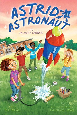 UNLUCKY LAUNCH Astrid the Astronaut Rie Neal Talitha Shipman ALADDIN2022 Paperback English ISBN：9781534481503 洋書 Books f...