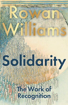 SOLIDARITY Rowan Williams BLOOMSBURY2026 Hardcover English ISBN：9781399431514 洋書 Social Science（社会科学） History