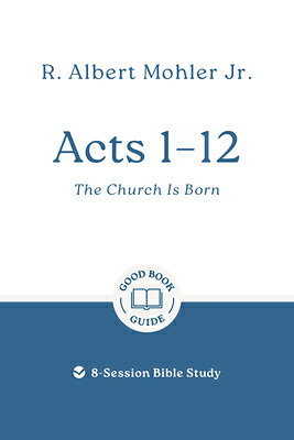 ACTS 1 ー 12 THE CHURCH IS BORN Good Book Guides R. Albert Mohler GOOD BOOK CO2026 Paperback English ISBN：9781802541533 洋...