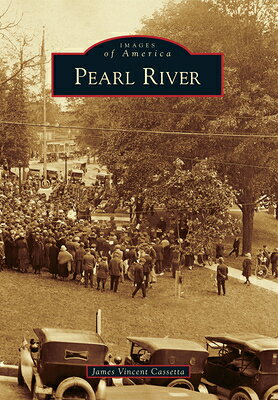 PEARL RIVER Images of America James V. Cassetta ARCADIA PUB (SC)2014 Paperback English ISBN：9781467121552 洋書 Social Scie...