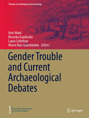 GENDER TROUBLE & CURRENT ARCHA Themes in Contemporary Archaeology Uros Matic Bisserka Gaydarska Laura Coltofean SPRINGER...