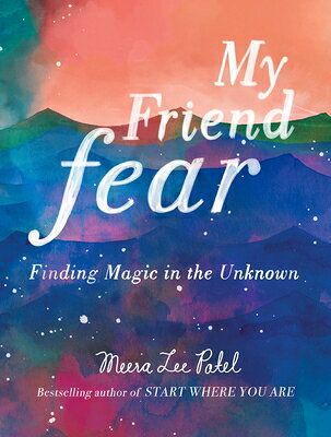 MY FRIEND FEAR Meera Lee Patel TARCHER PERIGEE2018 Hardcover English ISBN：9780143131571 洋書 Business & SelfーCulture（ビジネス）...