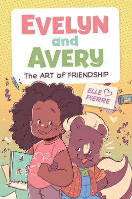 EVELYN & AVERY THE ART OF FRIE Evelyn and Avery Elle Pierre Elle Pierre CLARION BOOKS2024 Hardcover English ISBN：9780358...