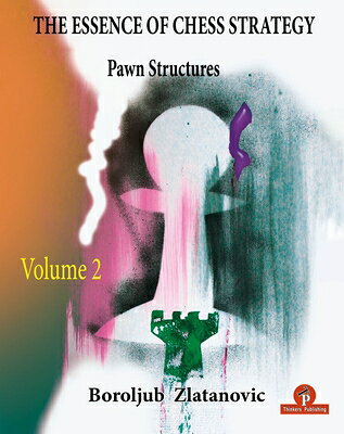 ESSENCE OF CHESS STRATEGY V02 Essence of Chess Strategy Zlatanovic THINKERS PUB2022 Paperback English ISBN：9789464201574...