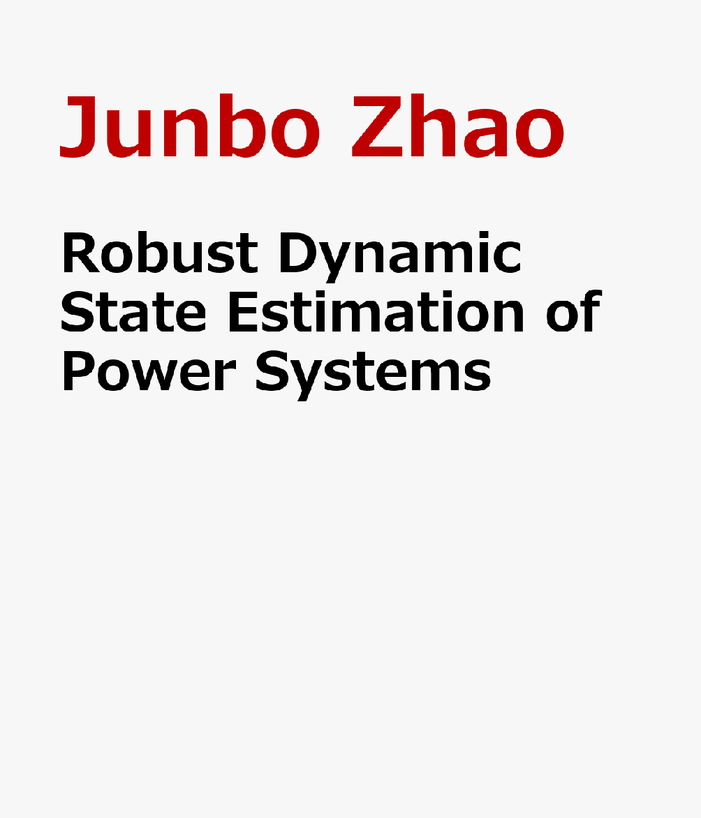 ROBUST DYNAMIC STATE ESTIMATIO Junbo Zhao Marcos Netto Lamine Mili ELSEVIER2026 Paperback English ISBN：9780128241578 洋書 ...