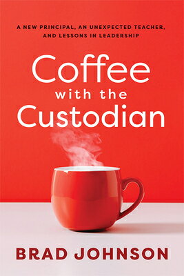 COFFEE W/THE CUSTODIAN LEADERS Brad Johnson SOLUTION TREE2026 Paperback Leadership English ISBN：9798893741582 洋書 Family ...