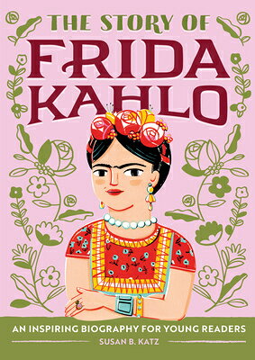 STORY OF FRIDA KAHLO The Story of Biographies Susan B. Katz ROCKRIDGE PR2020 Paperback English ISBN：9781646111602 洋書 Boo...